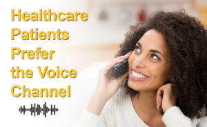 Healthcare Patients Prefer the Voice Channel